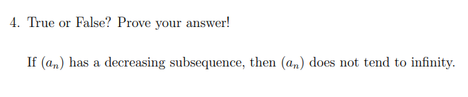 Solved 4. True or False? Prove your answer! If (an) has a | Chegg.com