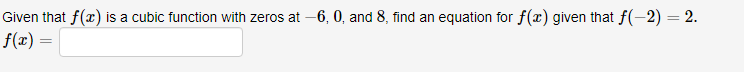 Solved Given that f(x) is a cubic function with zeros at | Chegg.com