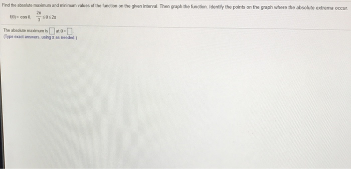 Solved ind the absolute maximum and minimum values of the | Chegg.com