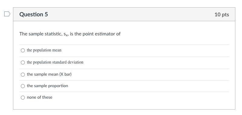 Solved Question 5 10 pts The sample statistic, Sx, is the | Chegg.com