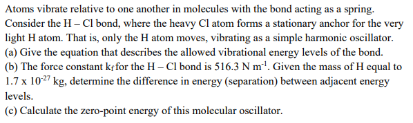 Solved Atoms vibrate relative to one another in molecules | Chegg.com