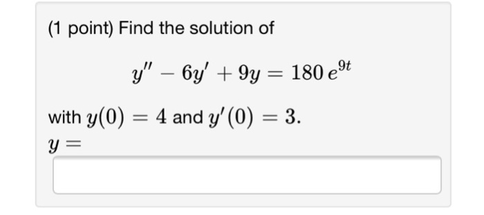 Solved Find the solution of y" - 6y' + 9y = 180 e^9t with | Chegg.com