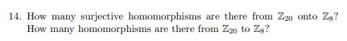Solved 14. How many surjective homomorphisms are there from | Chegg.com