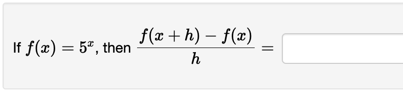 Solved f(x)=5x, then hf(x+h)−f(x)= | Chegg.com