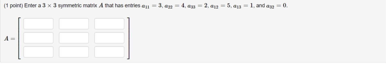 Solved (1 point) Enter a 3 x 3 symmetric matrix A that has | Chegg.com