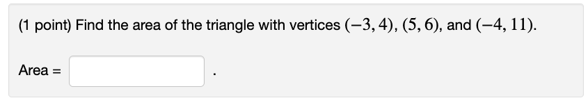 Solved (1 point) Find the area of the triangle with vertices | Chegg.com
