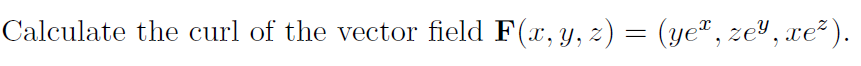 Solved Calculate the curl of the vector field | Chegg.com