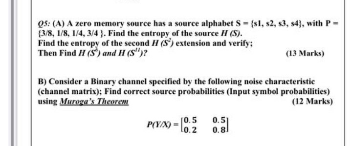 Q5: (A) A zero memory source has a source alphabet S | Chegg.com
