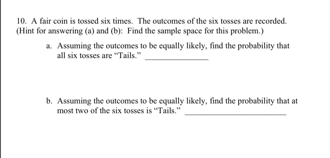 Solved 10. A fair coin is tossed six times. The outcomes of | Chegg.com
