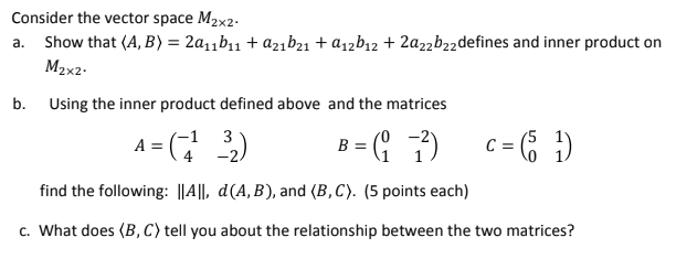 Solved Consider the vector space M2x2. Show that (A,B) = | Chegg.com