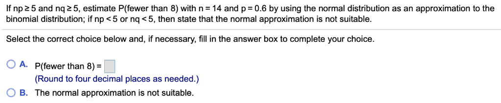 Solved If np 5 and nq 25, estimate P(fewer than 8) with n = | Chegg.com