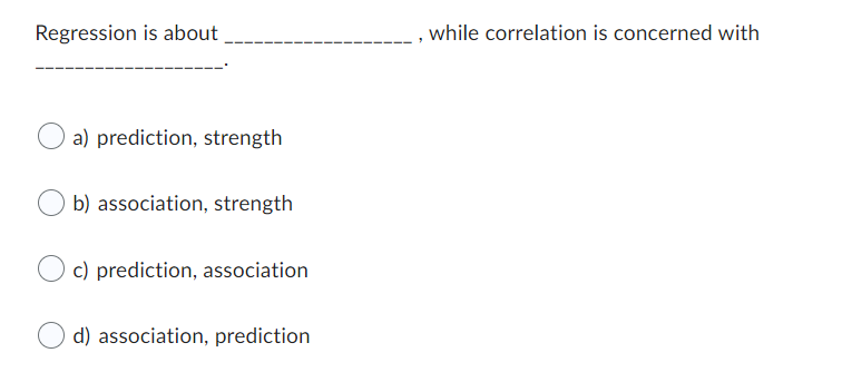 Solved Regression is about , while correlation is concerned | Chegg.com