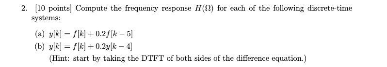 Solved 2. [10 points] Compute the frequency response H(Ω) | Chegg.com