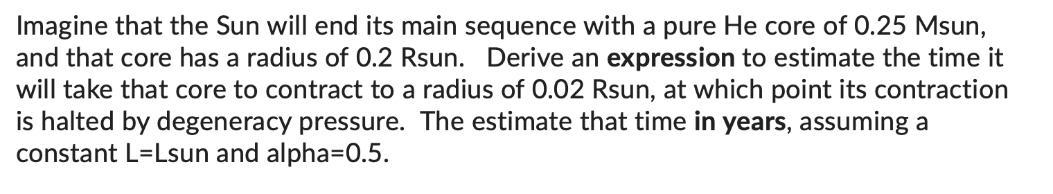 Solved Imagine that the Sun will end its main sequence with | Chegg.com