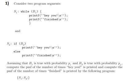 Solved 1) Consider two program segments: S: while (B) { | Chegg.com