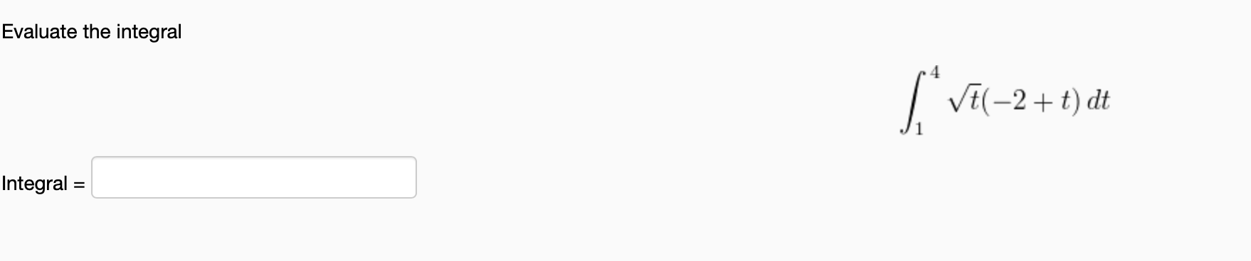 Solved Evaluate the integral t(-2+t) dt Integral = | Chegg.com