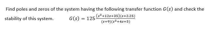 Solved Find poles and zeros of the system having the | Chegg.com