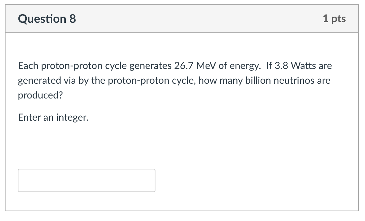 Solved Question 8 1 pts Each proton-proton cycle generates | Chegg.com