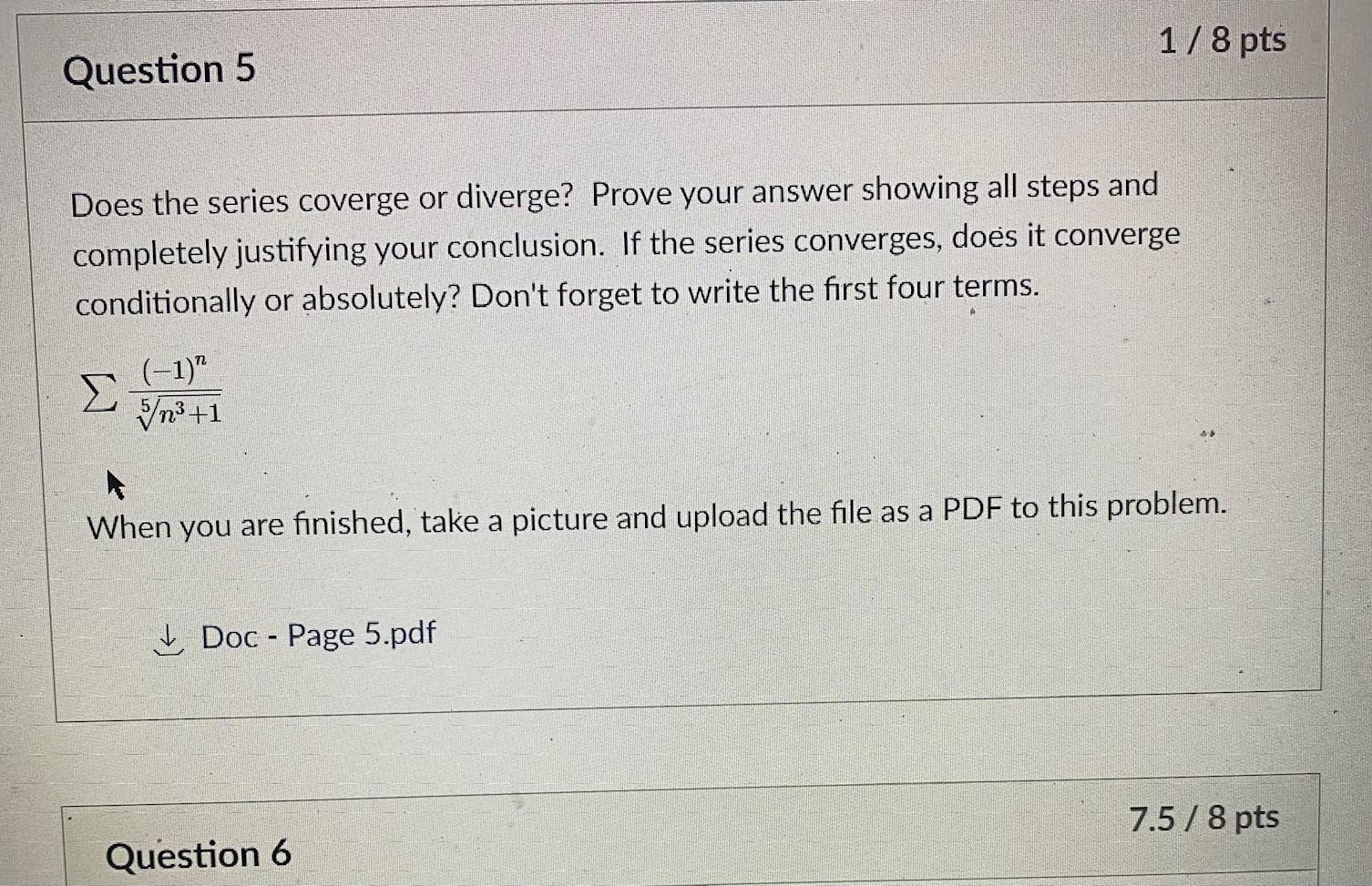 Solved 1/8 pts Question 5 Does the series coverge or | Chegg.com