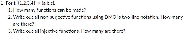 Solved 1. For f:{1,2,3,4} >> {a,b,c}, 1. How many functions | Chegg.com