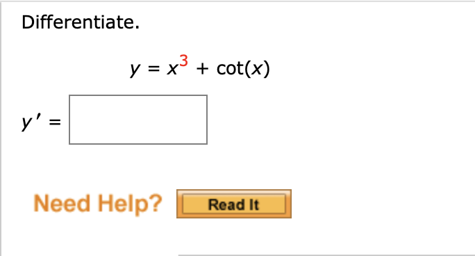 Solved Differentiate.y=x3+cot(x)y'=Need Help? | Chegg.com