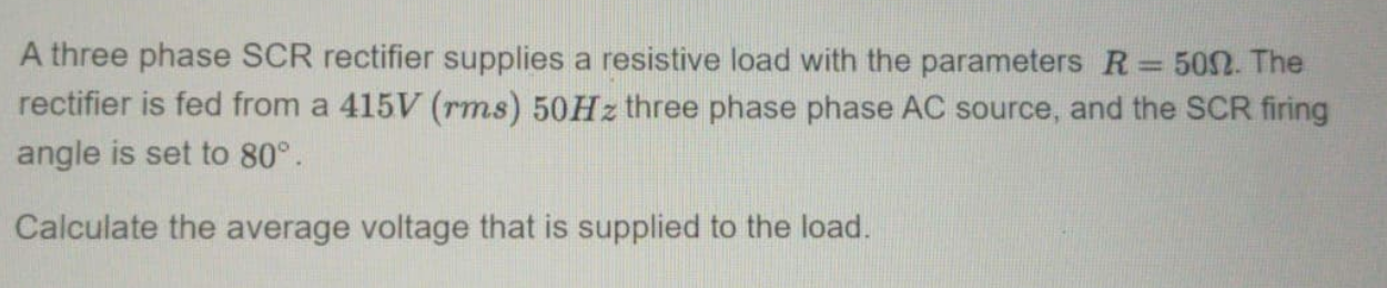 Solved A three phase SCR rectifier supplies a resistive load | Chegg.com