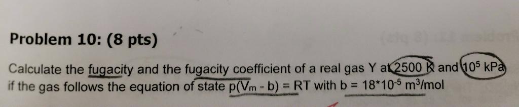 Solved Problem 10: (8 pts) Calculate the fugacity and the | Chegg.com