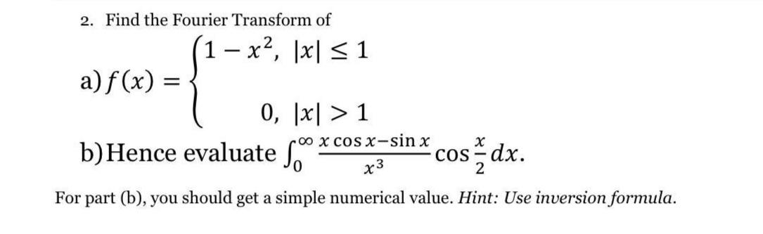 Solved 2. Find the Fourier Transform of 1- x?, |x| = 1 a) | Chegg.com