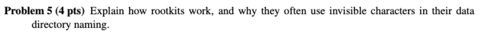 Solved Problem 5(4 pts) Explain how rootkits work, and why | Chegg.com