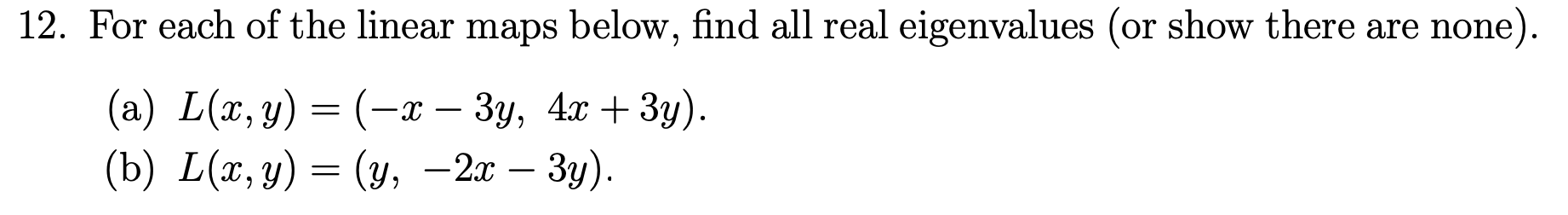 Solved 12. For each of the linear maps below, find all real | Chegg.com
