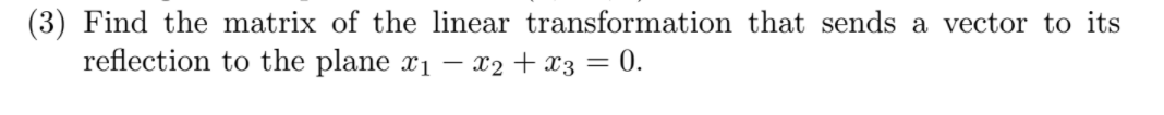 Solved (3) Find the matrix of the linear transformation that | Chegg.com