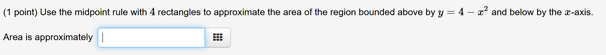 Solved (1 point) Use the midpoint rule with 4 rectangles to | Chegg.com