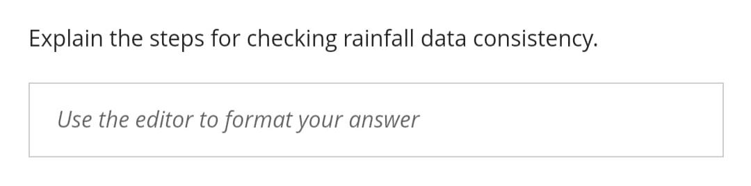 Solved Explain the steps for checking rainfall data | Chegg.com