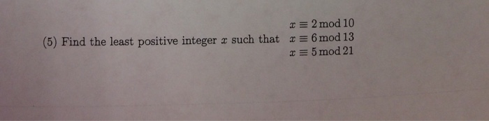 Solved 2 mod 10 6 mod 13 5 mod 21 (5) Find the least | Chegg.com