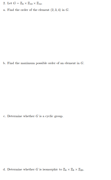 Solved 2. Let G = Z, X Z10 x Z12. a. Find the order of the | Chegg.com