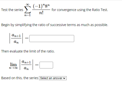 Solved Test the series ∑n=1∞n!(−1)n8n for convergence using | Chegg.com