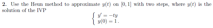 Solved 2. Use the Heun method to approximate y(t) on [0,1] | Chegg.com