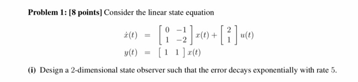 Solved Problem 1: [8 points] Consider the linear state | Chegg.com