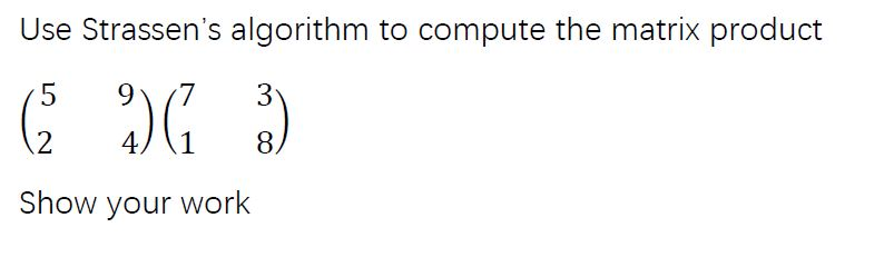 Solved Use Strassen's algorithm to compute the matrix | Chegg.com