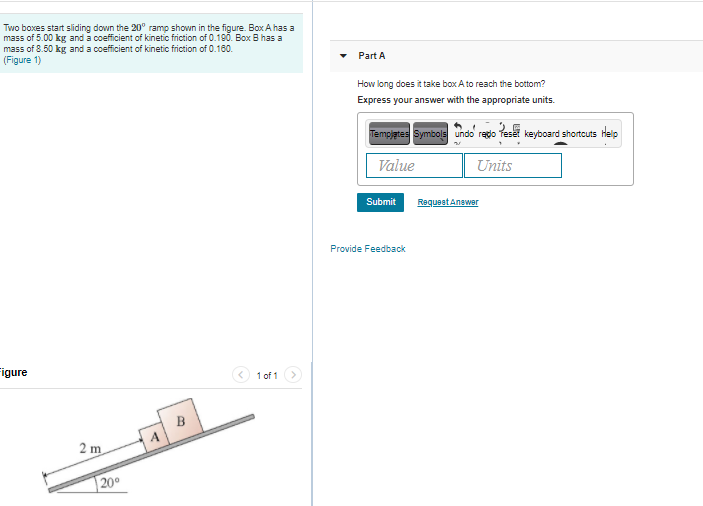 Solved Two boxes start sliding down the 20 ramp shown in the | Chegg.com
