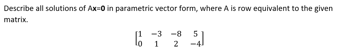 Solved Describe all solutions of Ax=0 in parametric vector | Chegg.com