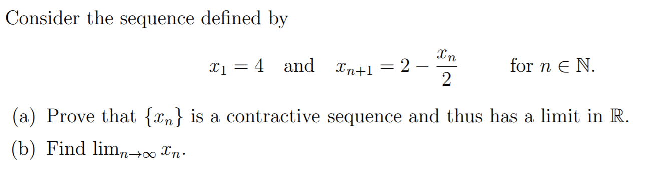 Solved Consider the sequence defined by In X1 = 4 and Xn+1 2 | Chegg.com