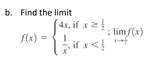 Solved b. Find the limit f(x)={4x, if x≥21x1, if | Chegg.com