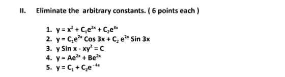 Solved II. Eliminate the arbitrary constants. (6 points each | Chegg.com