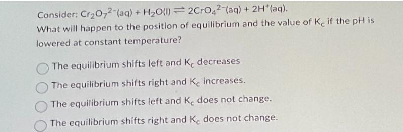 Solved Consider: Cr2O72−(aq)+H2O(l)⇌2CrO42−(aq)+2H+(aq). | Chegg.com