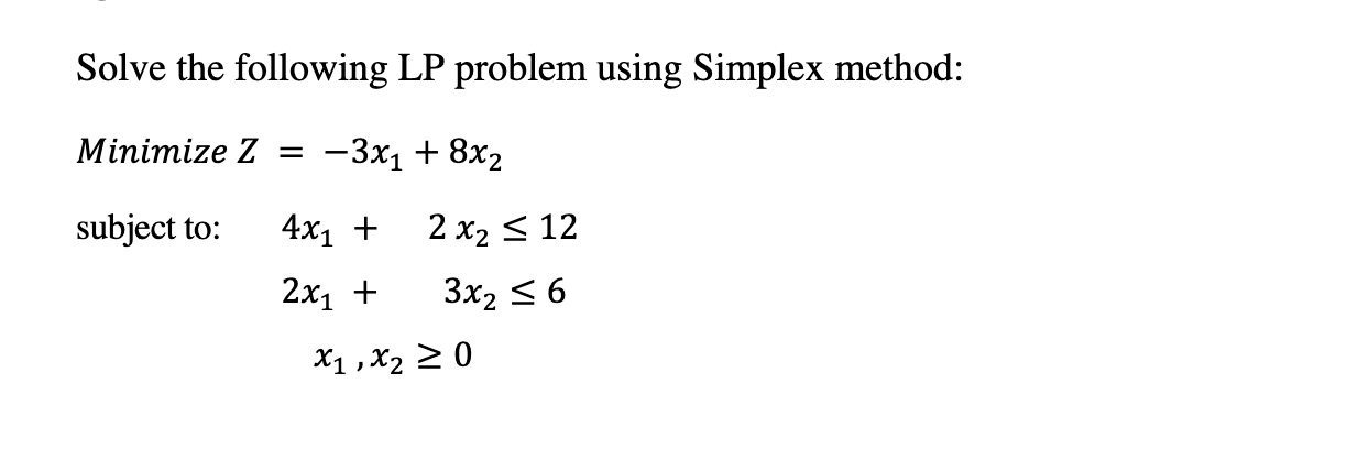 Solved Solve the following LP problem using Simplex method: | Chegg.com