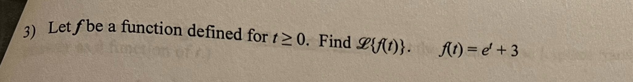 Solved Let f ﻿be a function defined for t≥0. ﻿Find | Chegg.com