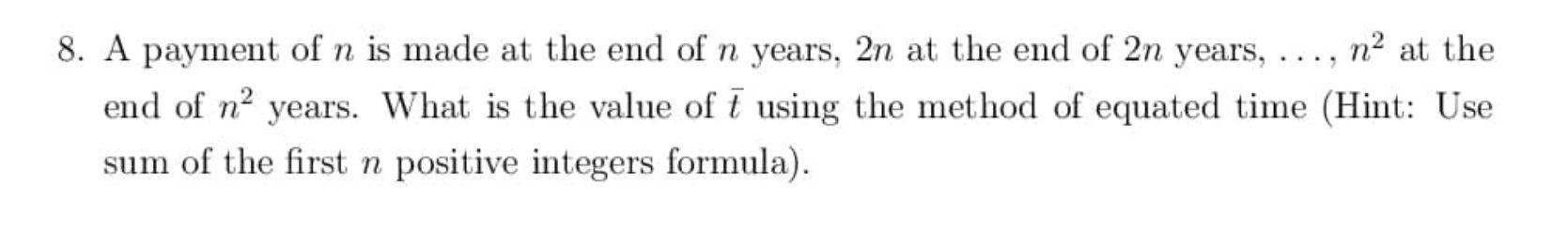 Solved 8. A payment of n is made at the end of n years, 2n | Chegg.com
