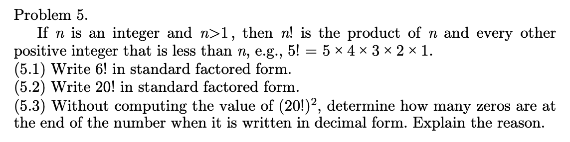 Solved Problem 5. If n is an integer and n>1, then n! is the | Chegg.com