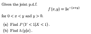 Solved Given the joint p.d.f. f(x,y)=2e−(x+y) for 00. (a) | Chegg.com